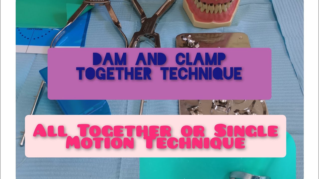 RUBBER DAM PLACEMENT TECHNIQUES Part 4 : Dam and Clamp Technique All ...