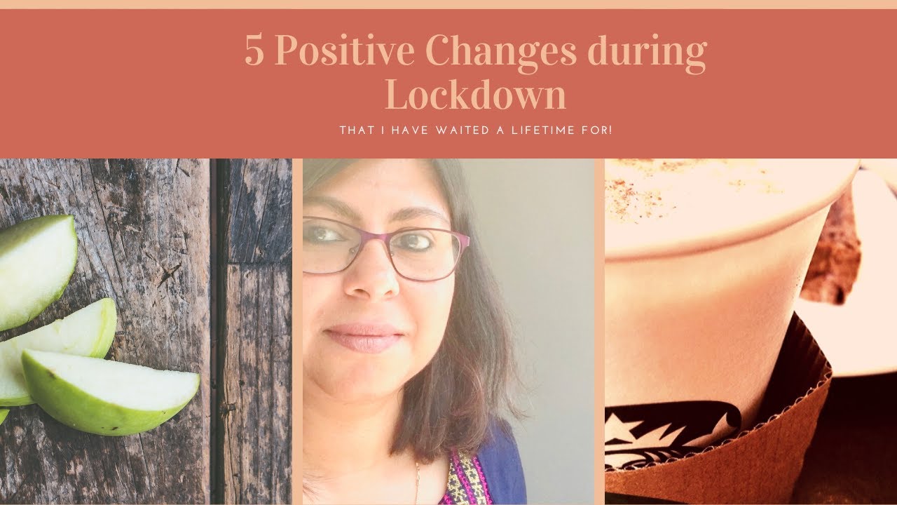 The 5 Positive Changes during Lockdown|Life Changing Habits - YouTube