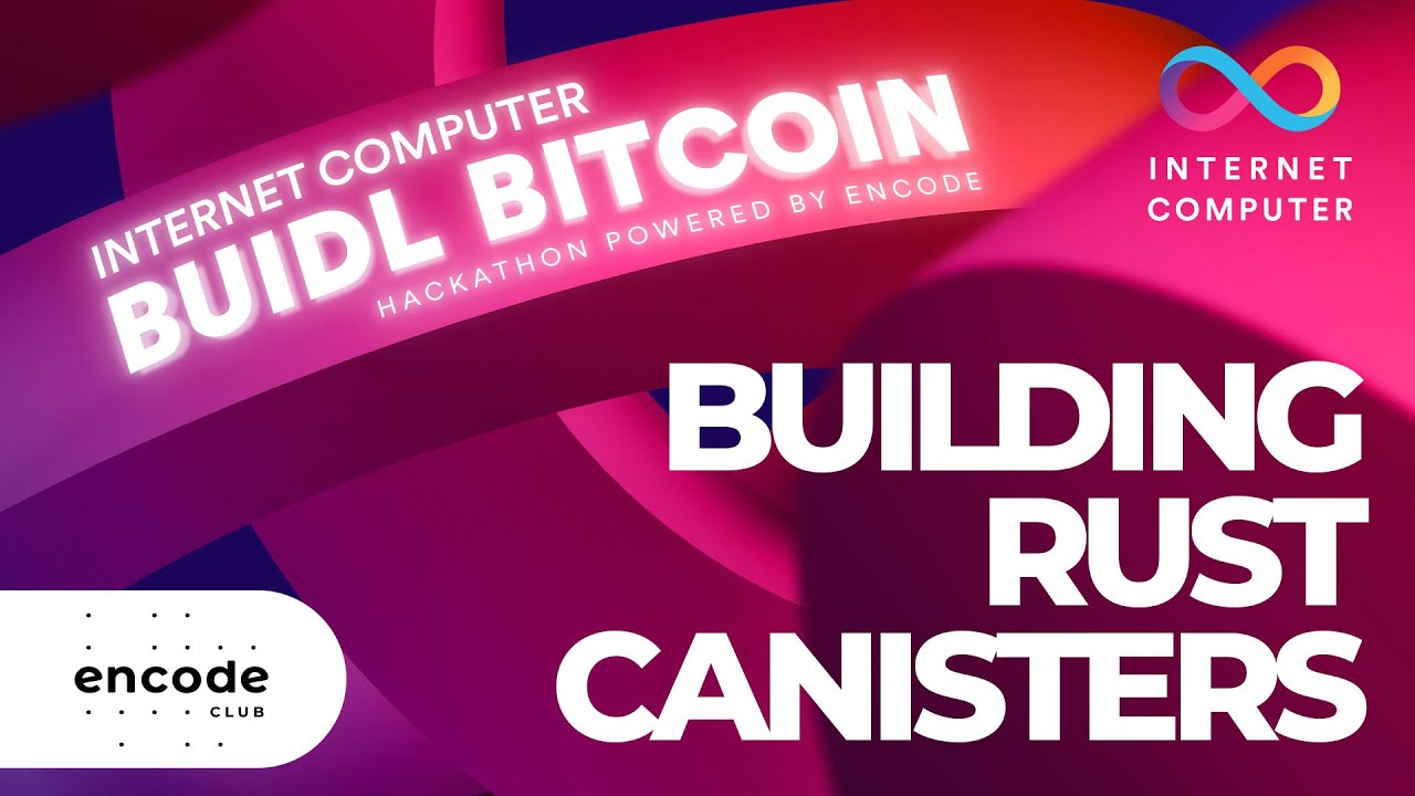 Internet Computer BUIDL Bitcoin Hackathon: Building Rust Canisters - YouTube