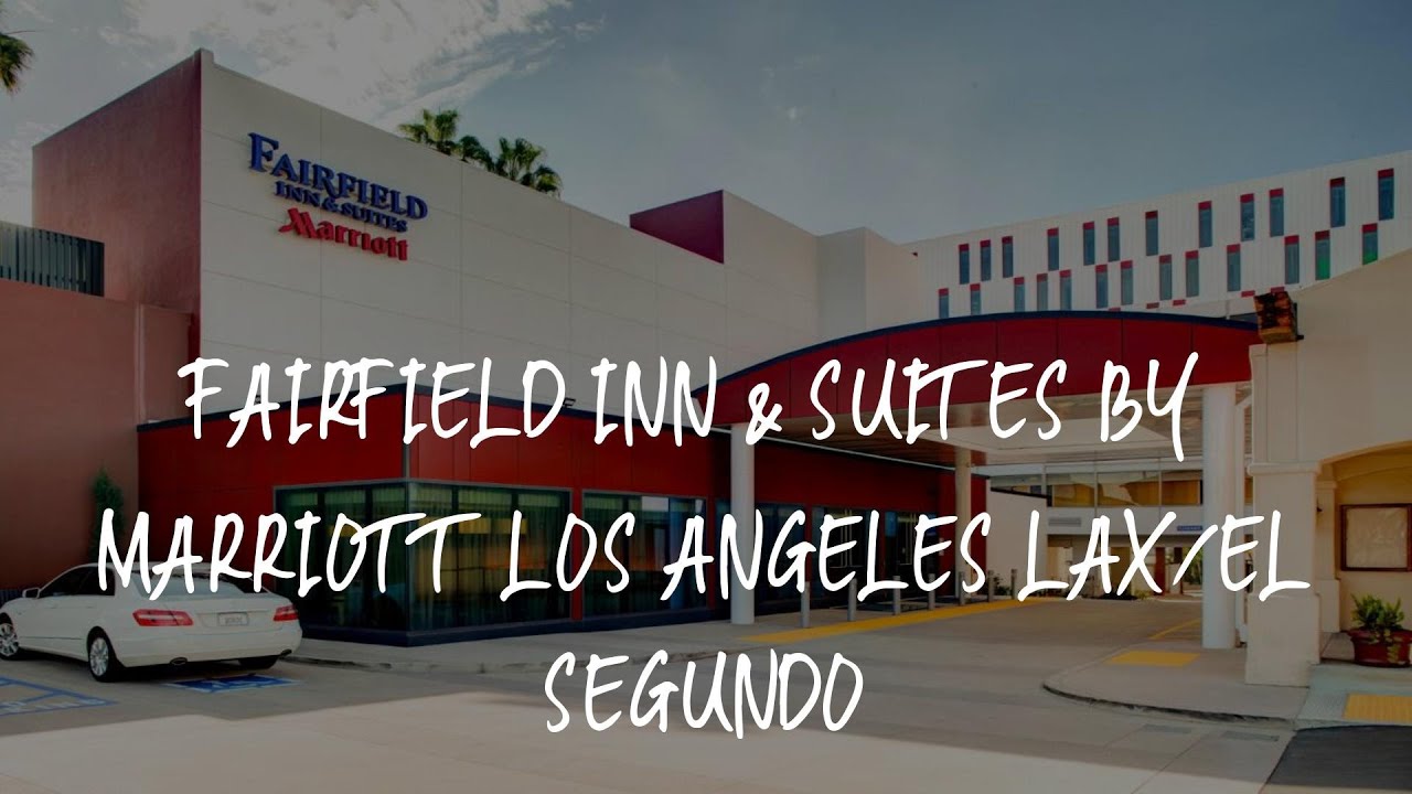 Fairfield Inn & Suites by Marriott Los Angeles LAX/El Segundo Review ...