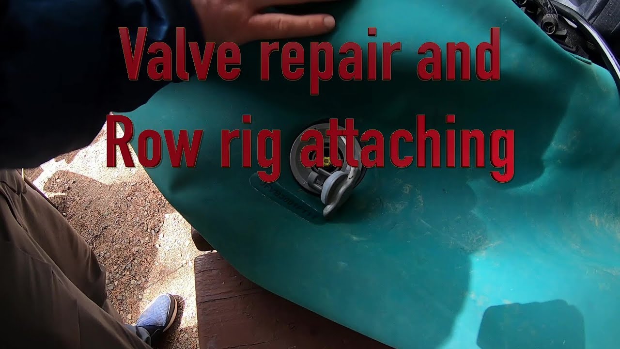 Feathercraft Baylee 3 valve re-seating and Row rig attachment. - YouTube