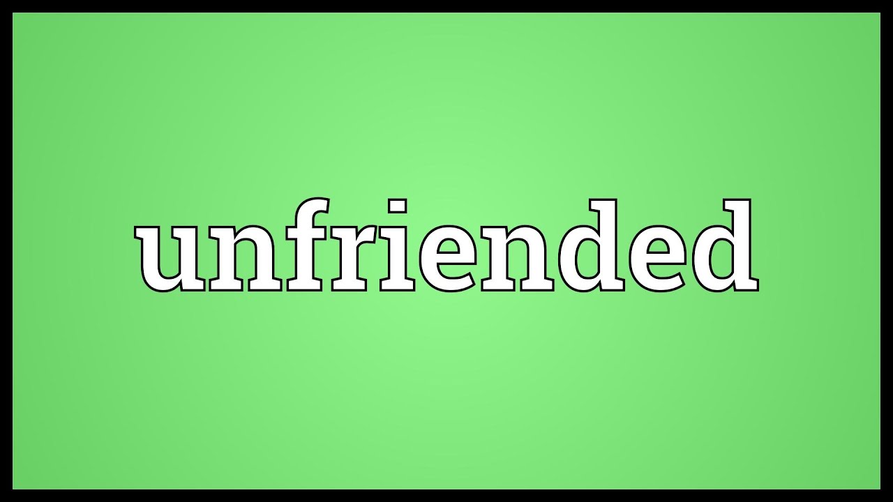 Unfriended Meaning - YouTube