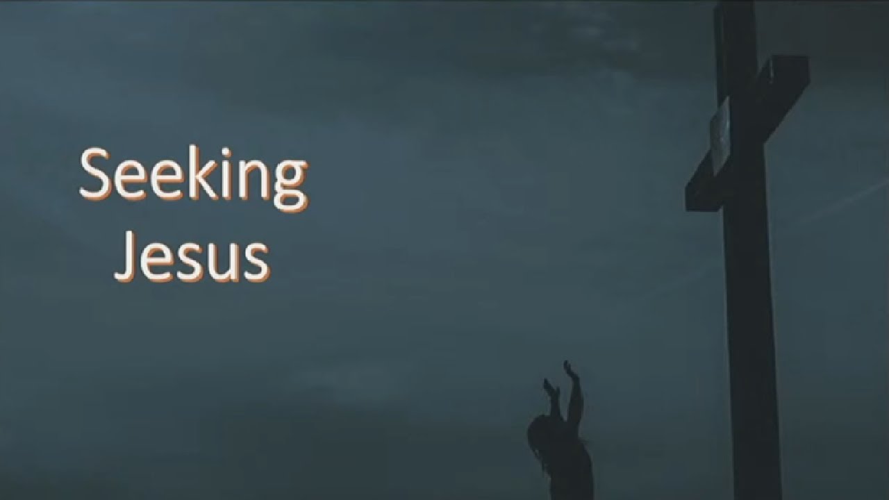 Seeking Jesus - YouTube