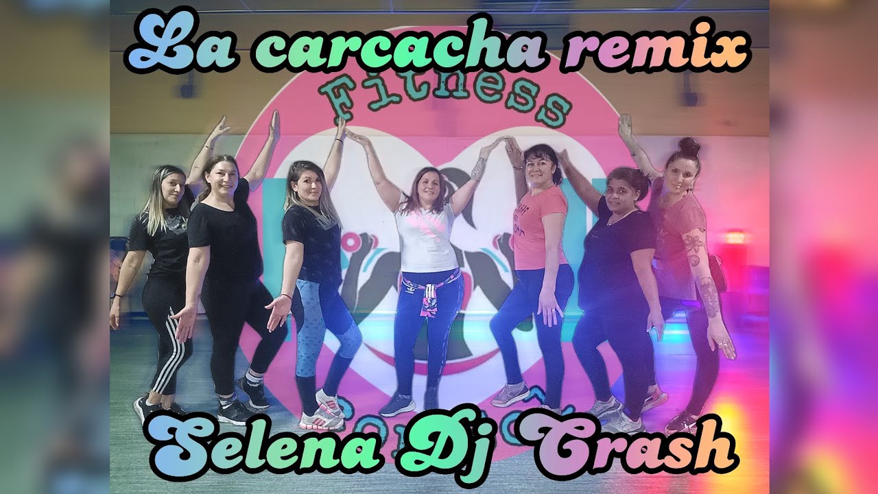 La carcacha remix ~ Selena, Dj Crash. Coreografia Fitness Dance 💃🏼 ...
