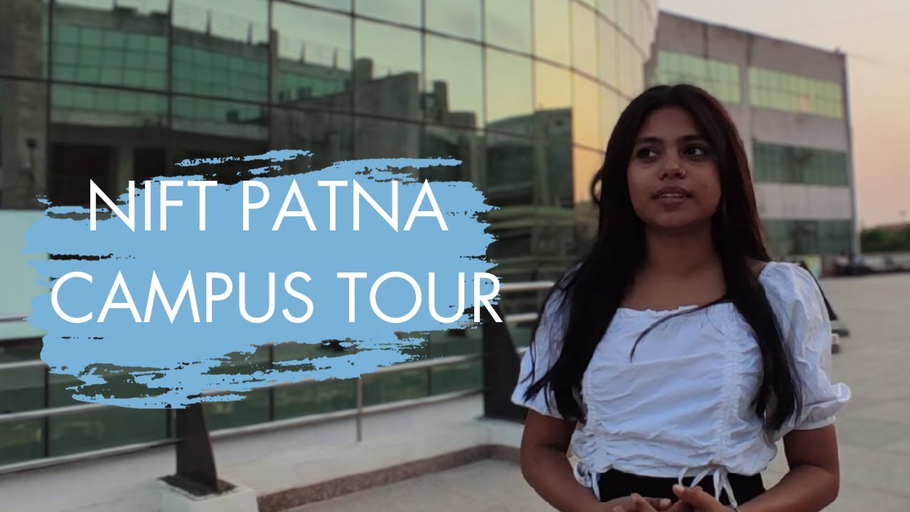 NIFT PATNA CAMPUS TOUR *First time on youtube*@simkaju2329 - YouTube
