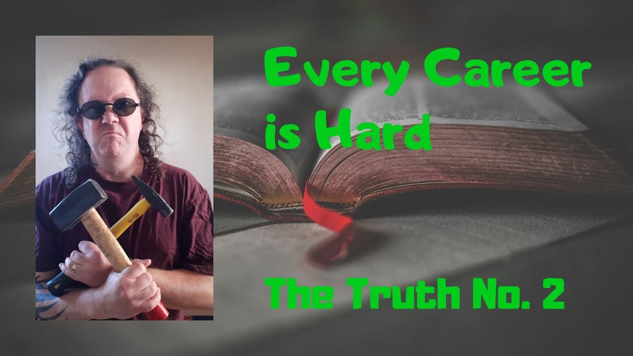 Truth No . 2: Every Career is Hard - Do The Work. - YouTube