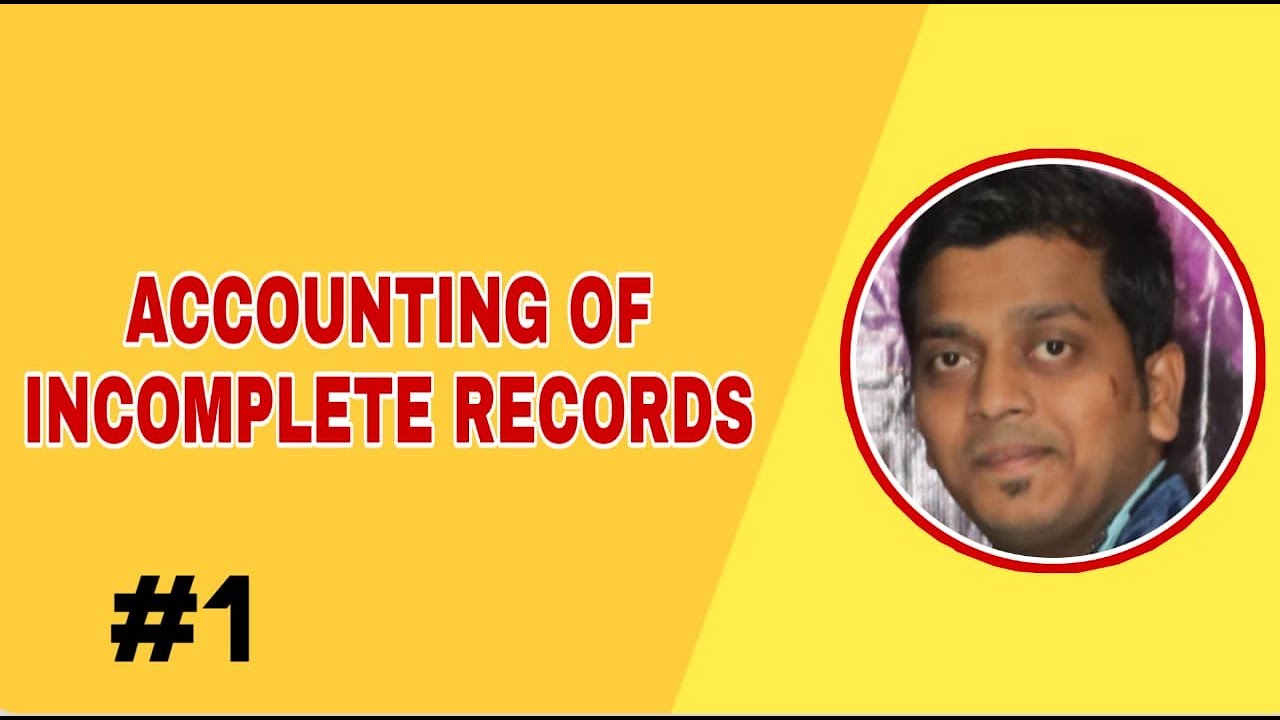 ACCOUNTING FOR INCOMPLETE RECORDS | FINANCIAL ACCOUNT I LECTURE 1 ...