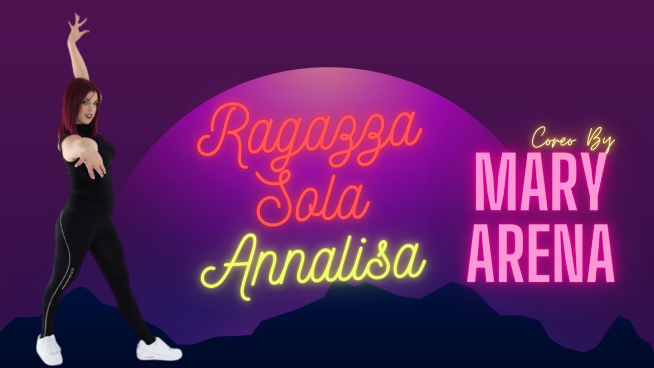 RAGAZZA SOLA - ANNALISA- BALLI DI GRUPPO- COREO MARY ARENA - TORMENTONE ...