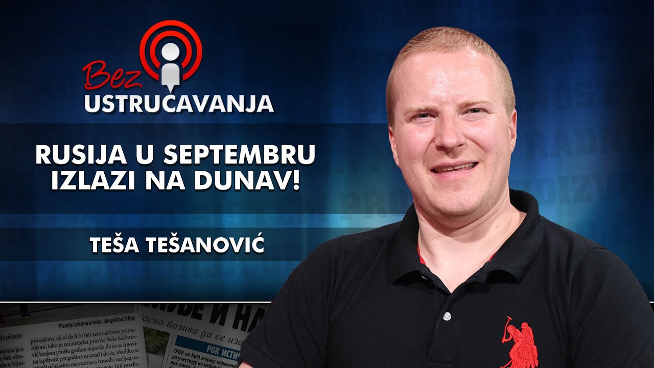 Teša Tešanović - Rusija u septembru izlazi na Dunav! - YouTube