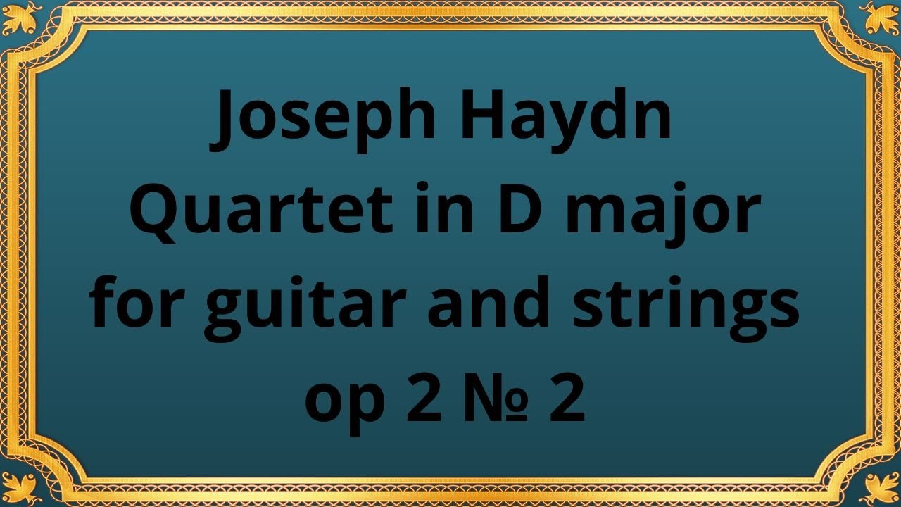 Joseph Haydn Quartet in D major for guitar and strings op 2 № 2 - YouTube