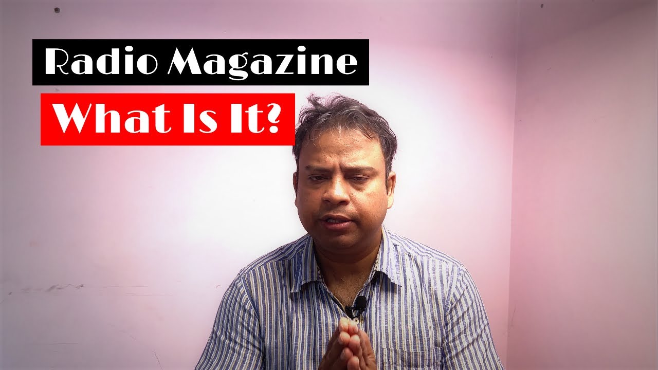 What Is Radio Magazine II Types Of Radio Magazine II Writing For Radio ...