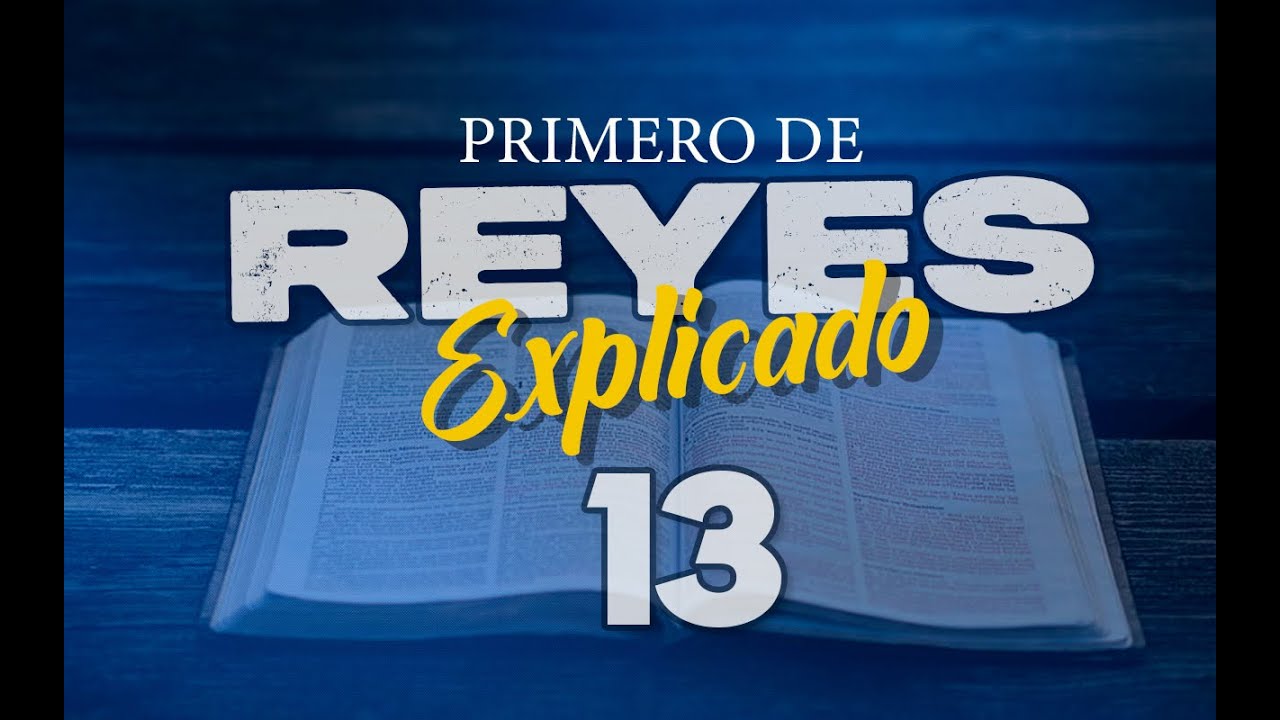 1ro. REYES 13 - EXPLICADO 🔥 | Reavivados por su Palabra || 13 DE ...