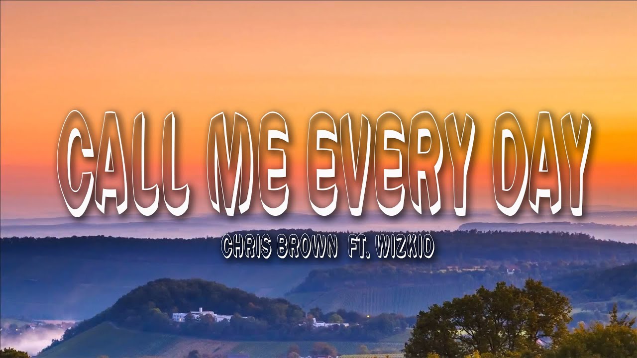Chris Brown - Call Me Every Day (Lyrics) ft. WizKid - YouTube