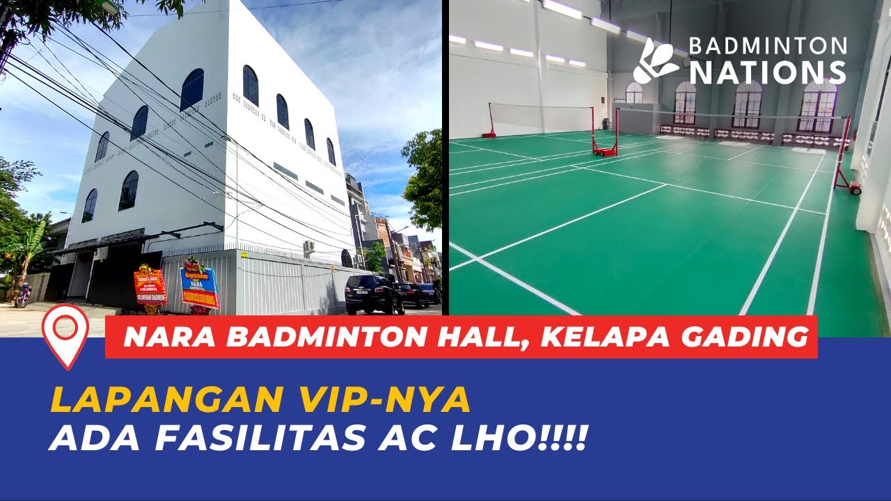 Nara Badminton Hall, Tempat Mabar Baru yang Modern di Kelapa Gading ...