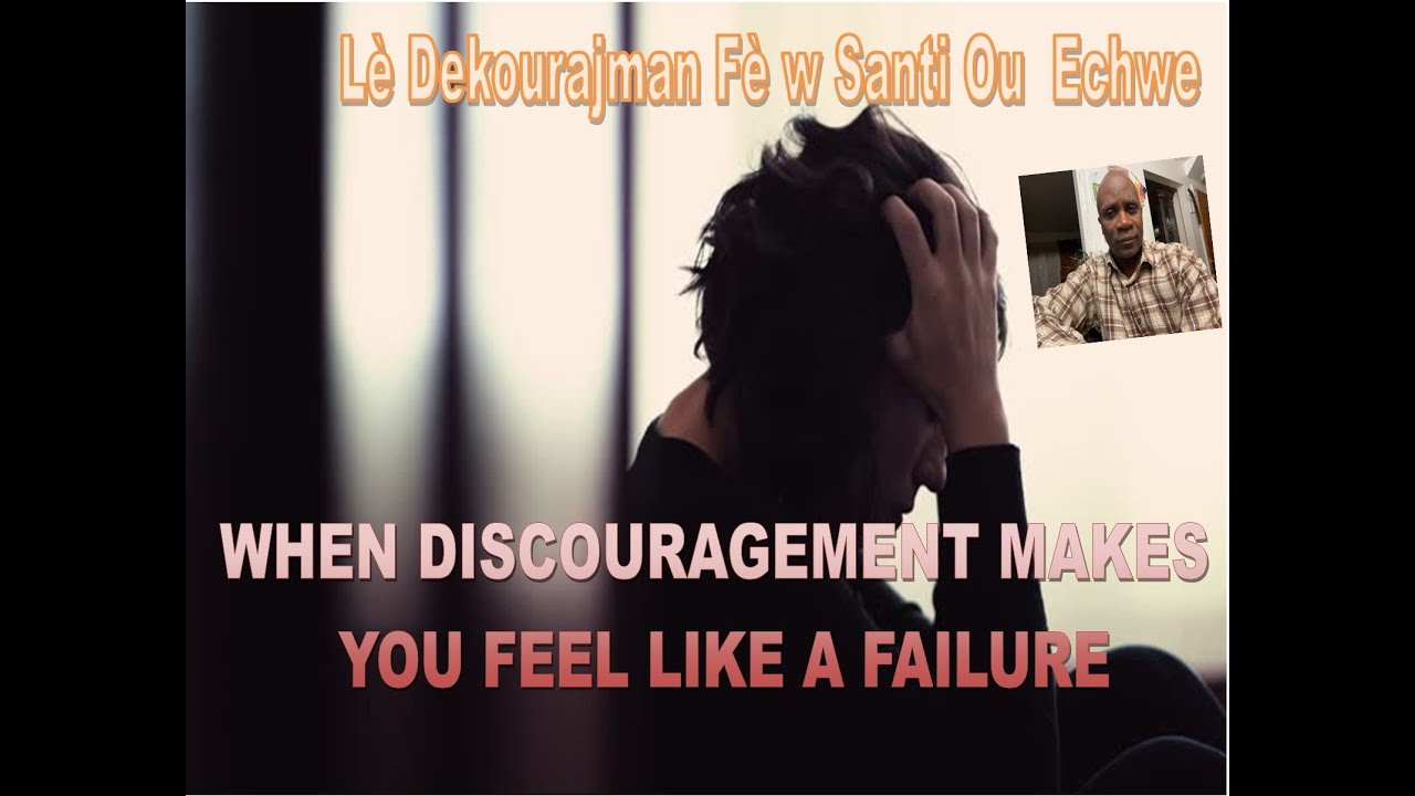 When Discouragement Makes Us Feel Like a Failure - YouTube