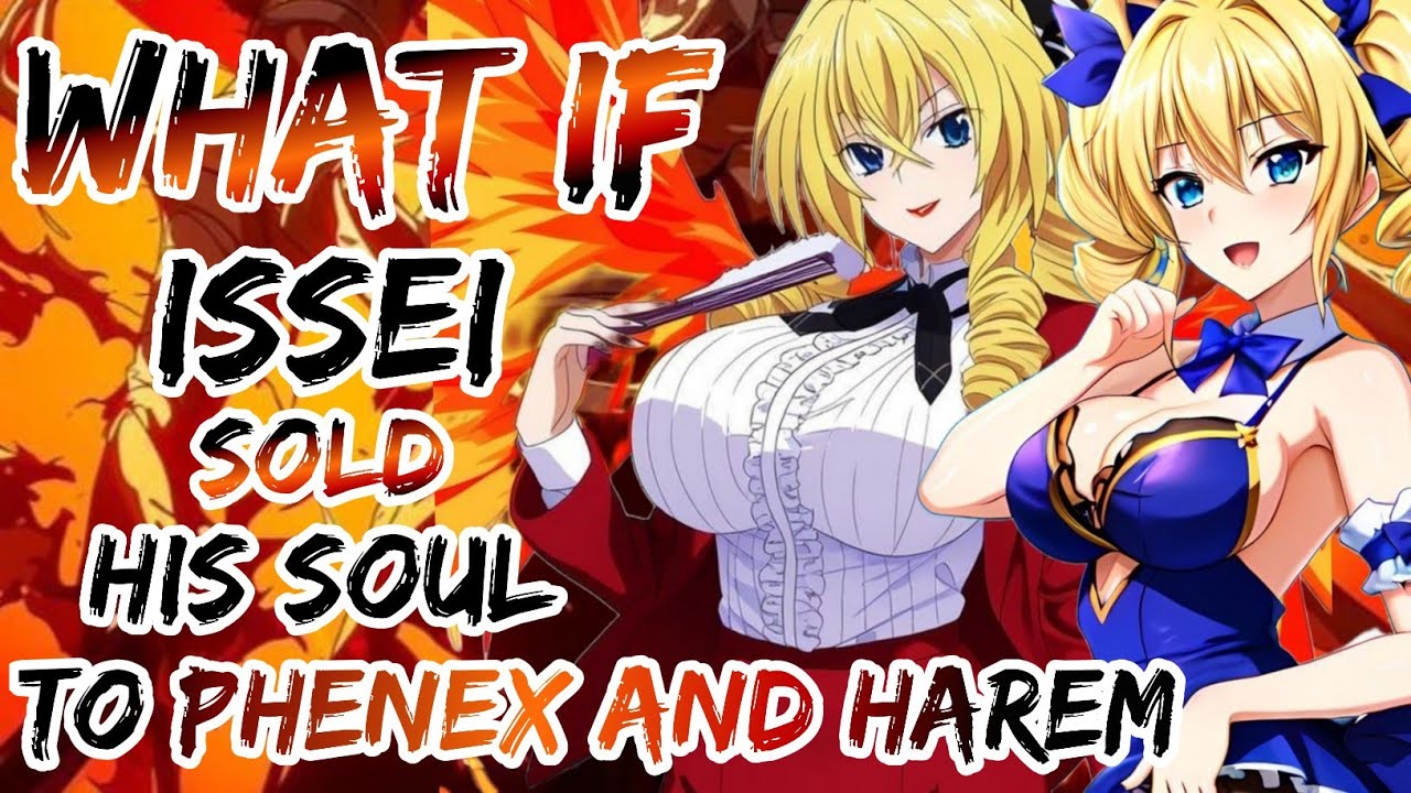 What If Issei Sold His Soul To Phenex And Harem - YouTube