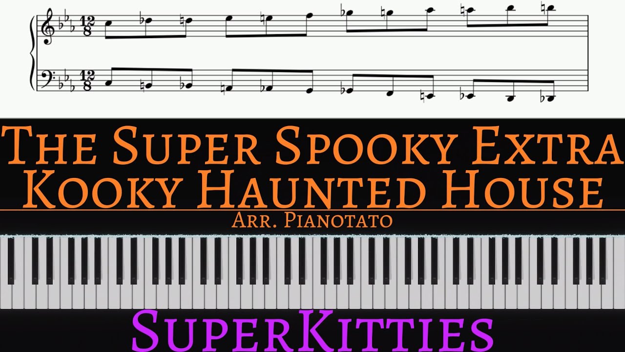 SuperKitties "The Super Spooky Extra Kooky Haunted House" Song | Piano ...