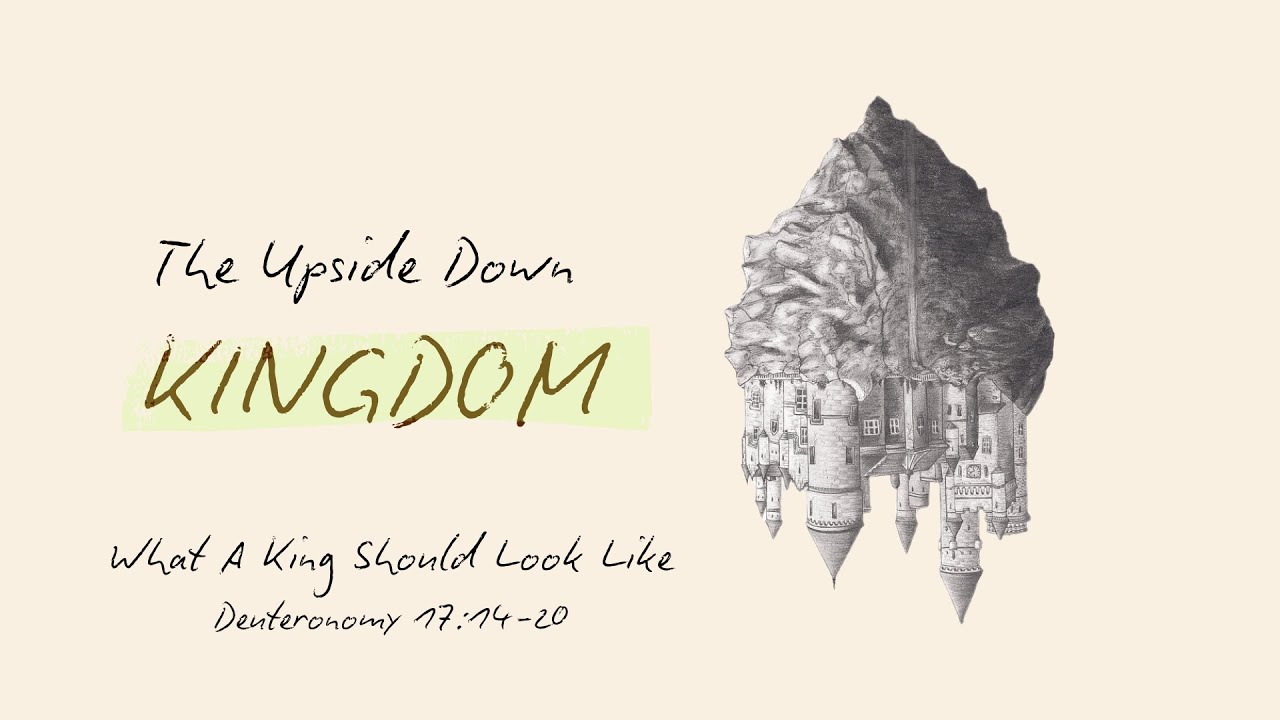 The Upside Down Kingdom - What A King Should Look Like - Deuteronomy 17 ...