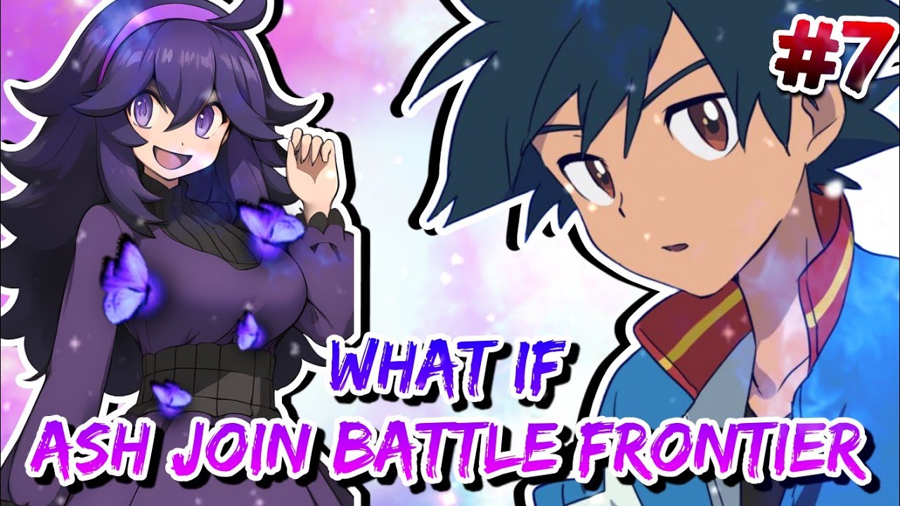 What If Ash Join The Battle Frontier Part-7 What If ash x Anabel Part-7 ...