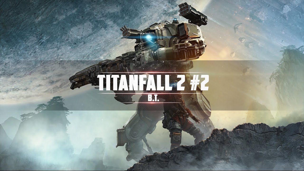 Titanfall 2 #2: B.T. - YouTube
