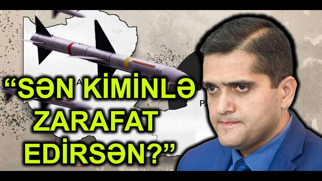 Elxan Şahinoğlu: Pakistan nüvə dövlətidir, sən kiminlə zarafat edirsən ...