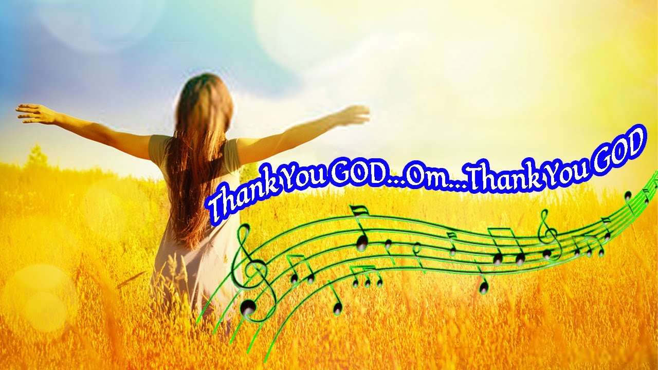 Thank you, God, Om Thank You God, The Best Feel-Good Song. - YouTube