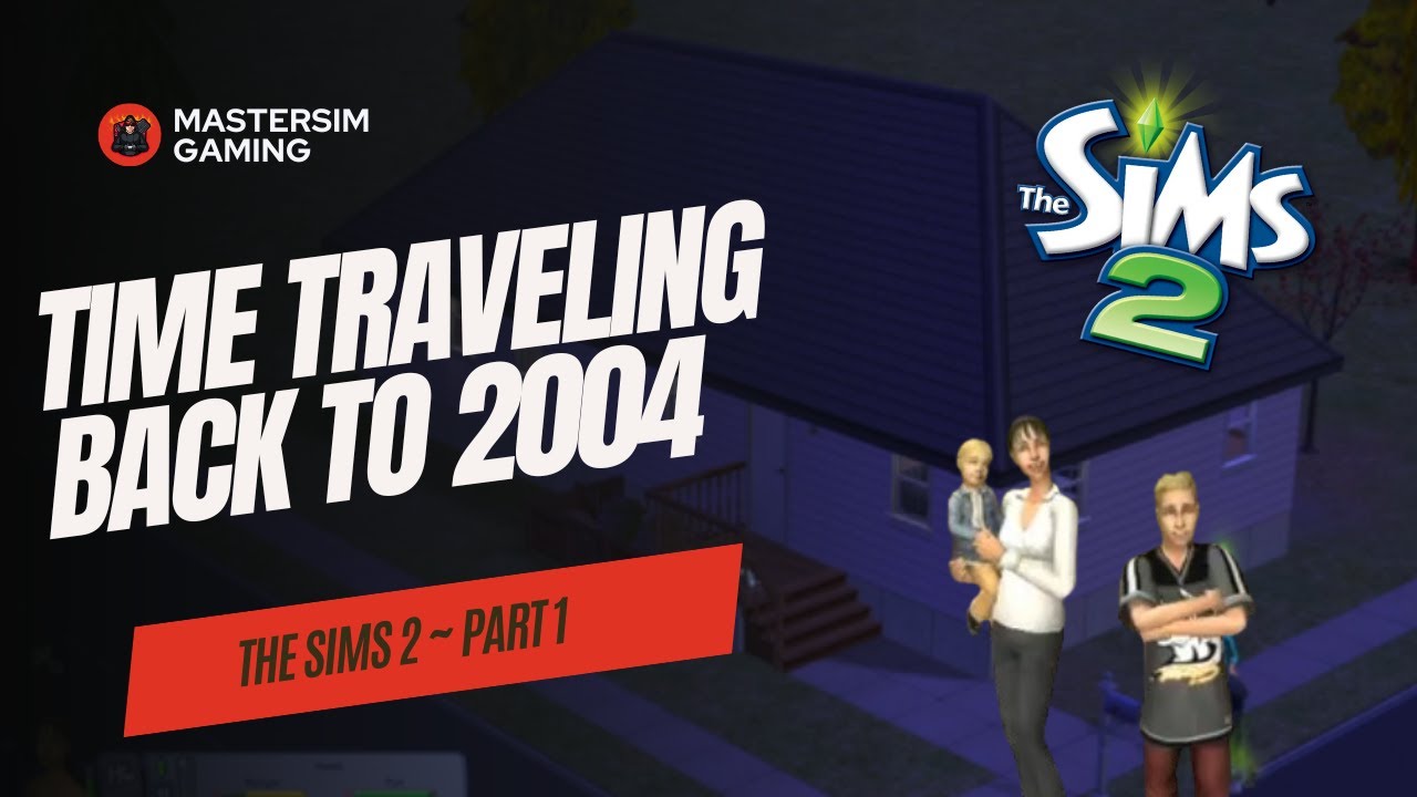 Time Traveling Back To 2004 ~ The Sims 2 Part 1 - YouTube