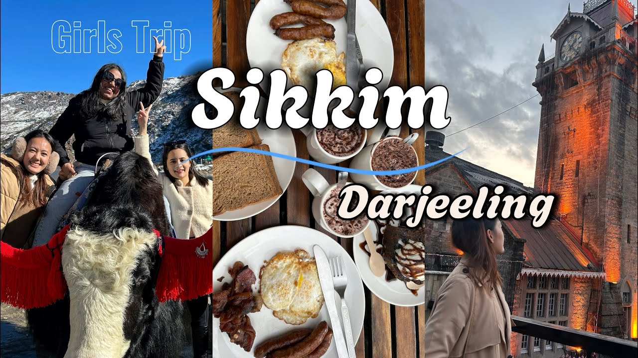 Girls Trip to Sikkim and Darjeeling || TRAVEL VLOG || We Pranked - YouTube