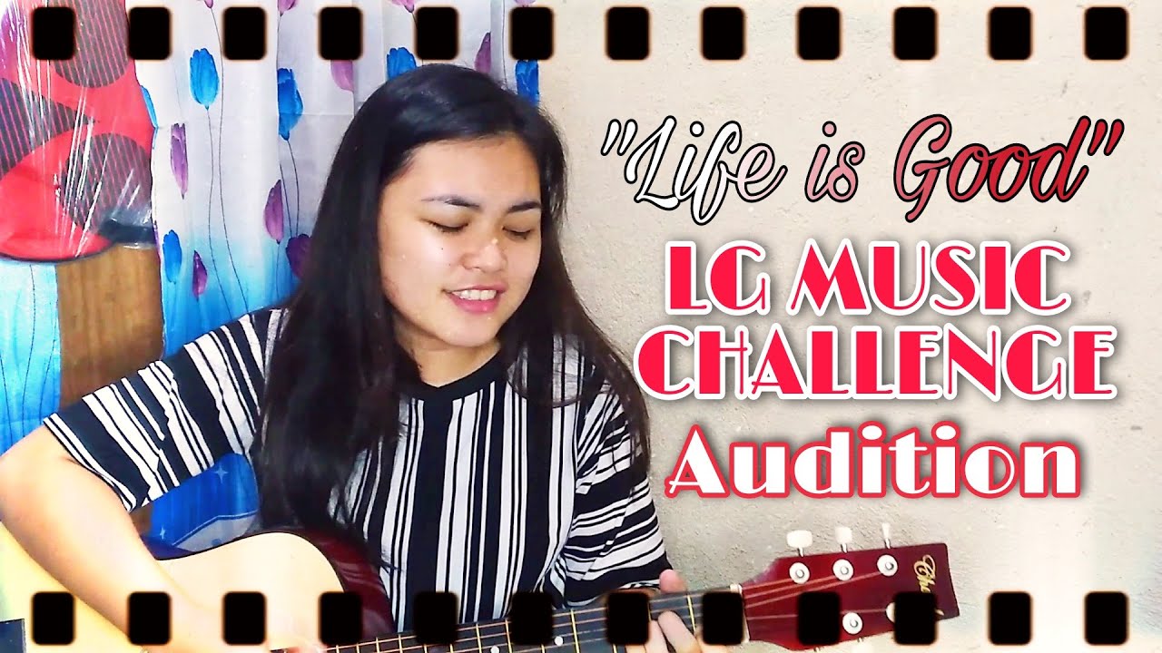 LG MUSIC CHALLENGE 2021: LIFE IS GOOD SONG (FILIPINO VERSION) AUDITION ...
