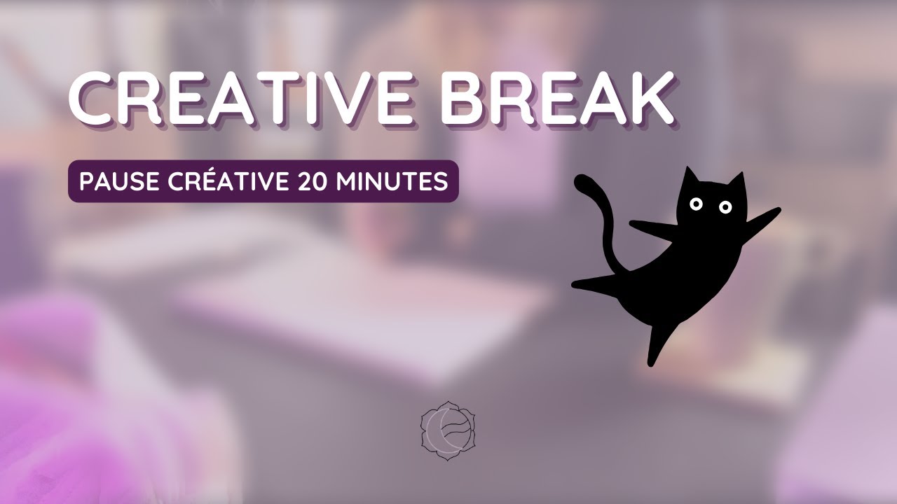 Creative Break - Pause créative - 20 minutes - YouTube