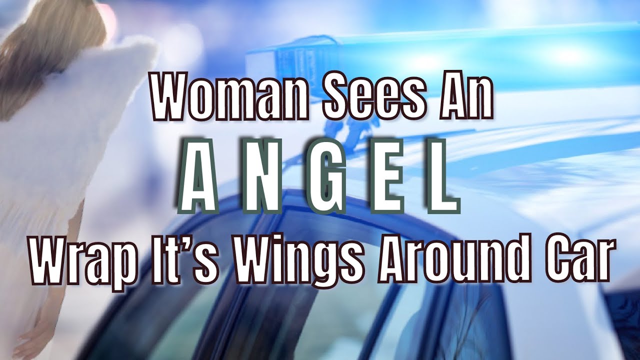 Woman Saw Angel Wrap Wings Around Car During Her Car Wreck - NDE - Near ...