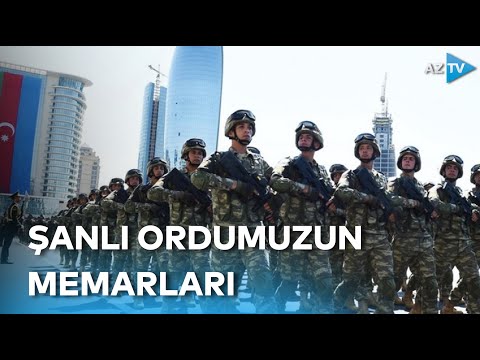 Şanlı Ordumuzun memarları - 104 illik tarixə səyahət