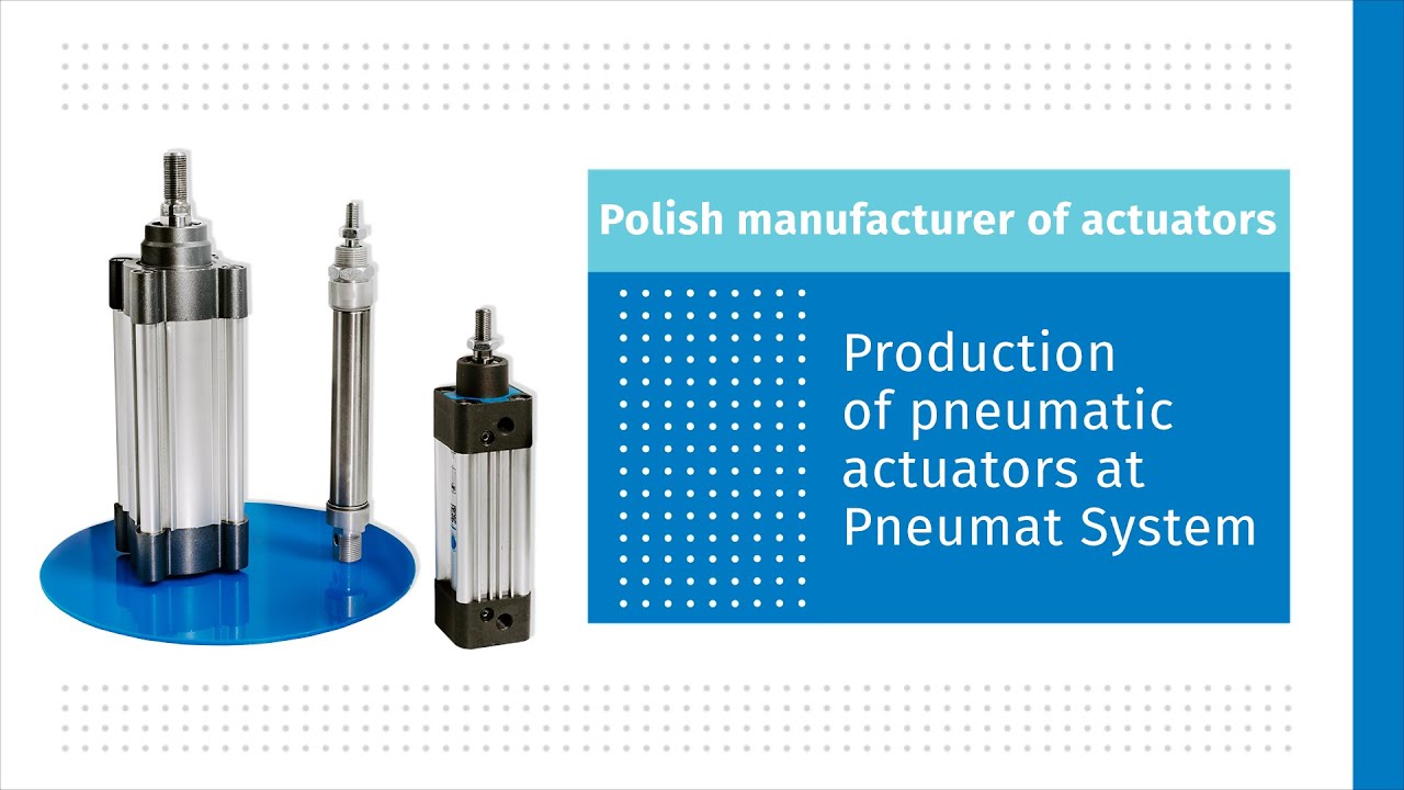 [ENG]Production of pneumatic actuators at Pneumat System– Polish ...