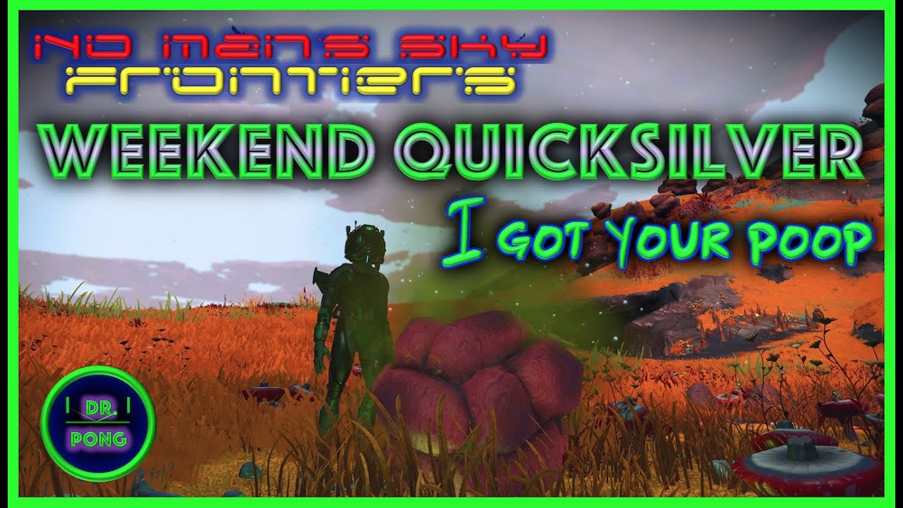 NMS Weekend Quicksilver - Gather Poop - YouTube