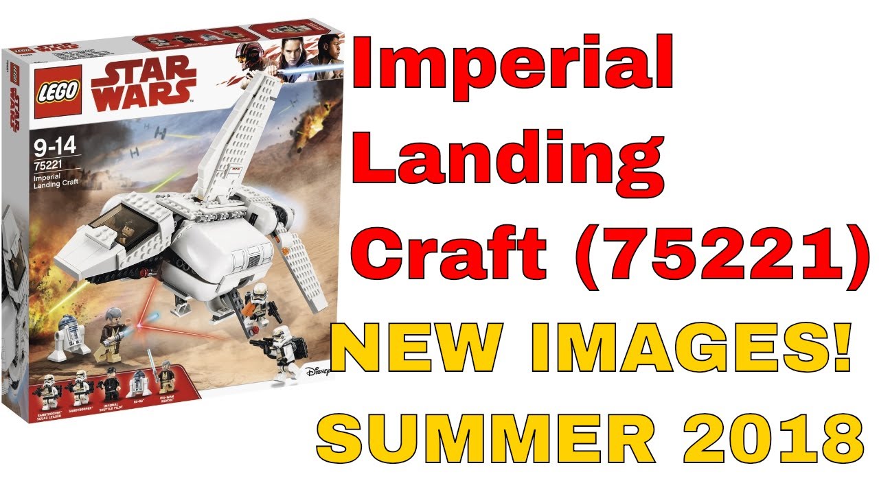 Star Wars LEGO - Imperial Landing Craft (75221) - OB1 Summer 2018 ...