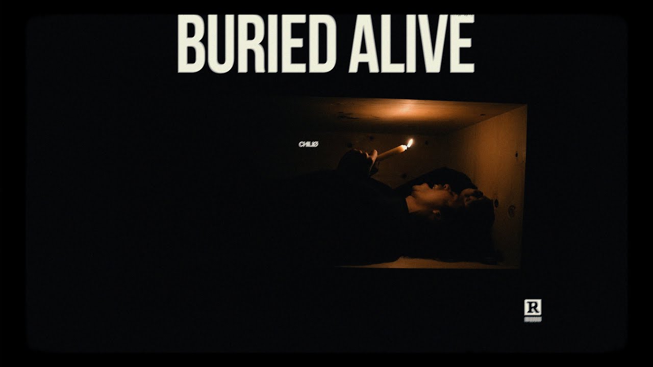 Buried Alive - CHILIØ: Song Lyrics, Music Videos & Concerts