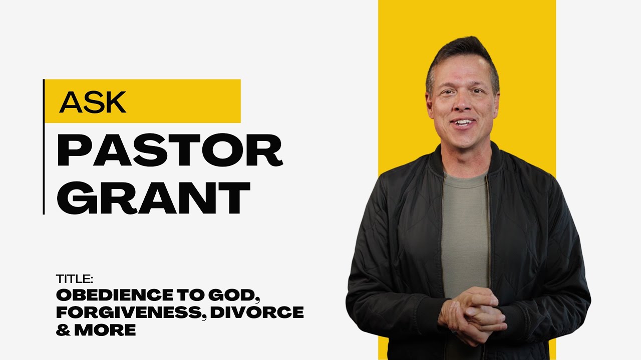 Ask Pastor Grant Live: Obedience to God, forgiveness, divorce & more ...