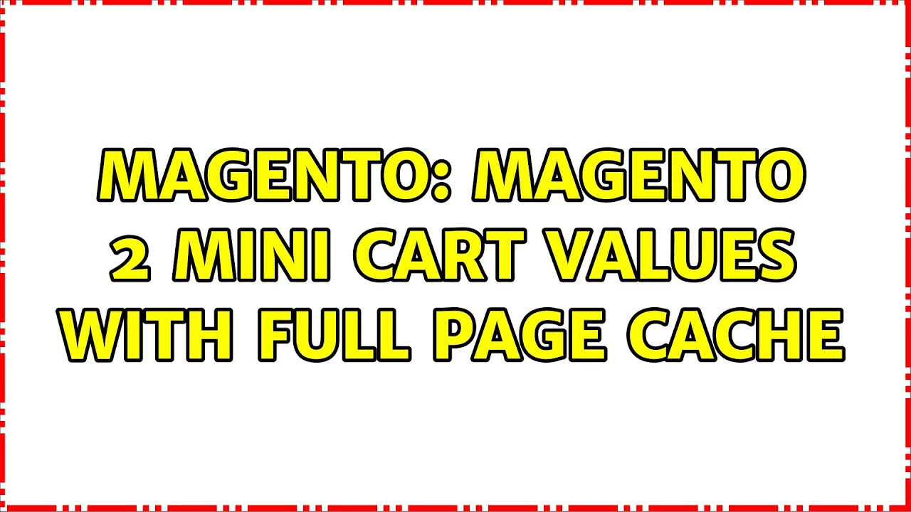 Magento: Magento 2 Mini Cart values with Full Page Cache (2 Solutions ...