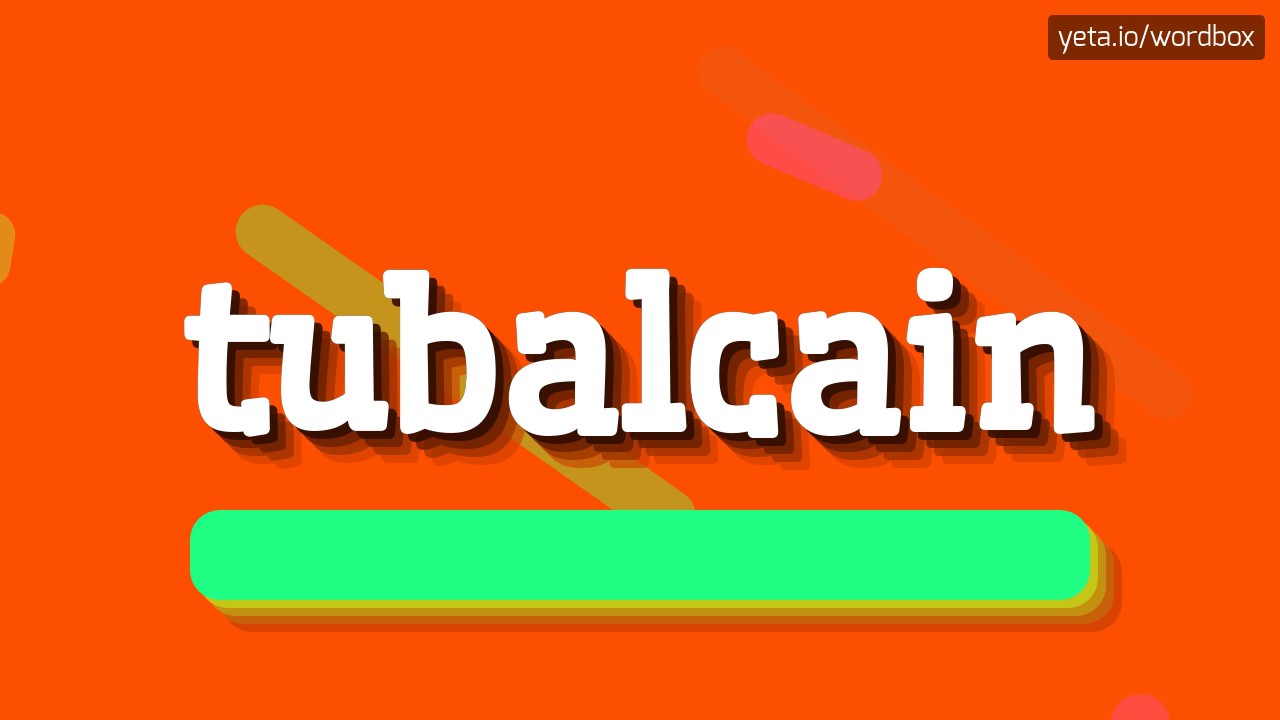 HOW TO PRONOUNCE TUBALCAIN? #tubalcain - YouTube