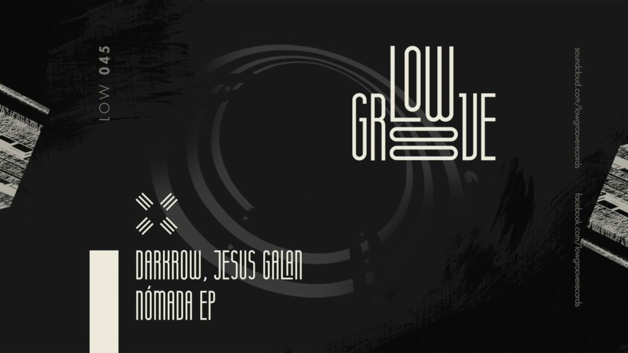 LOW045 Darkrow, Jesus Galan - Nomada (Original Mix) [LOW GROOVE] - YouTube
