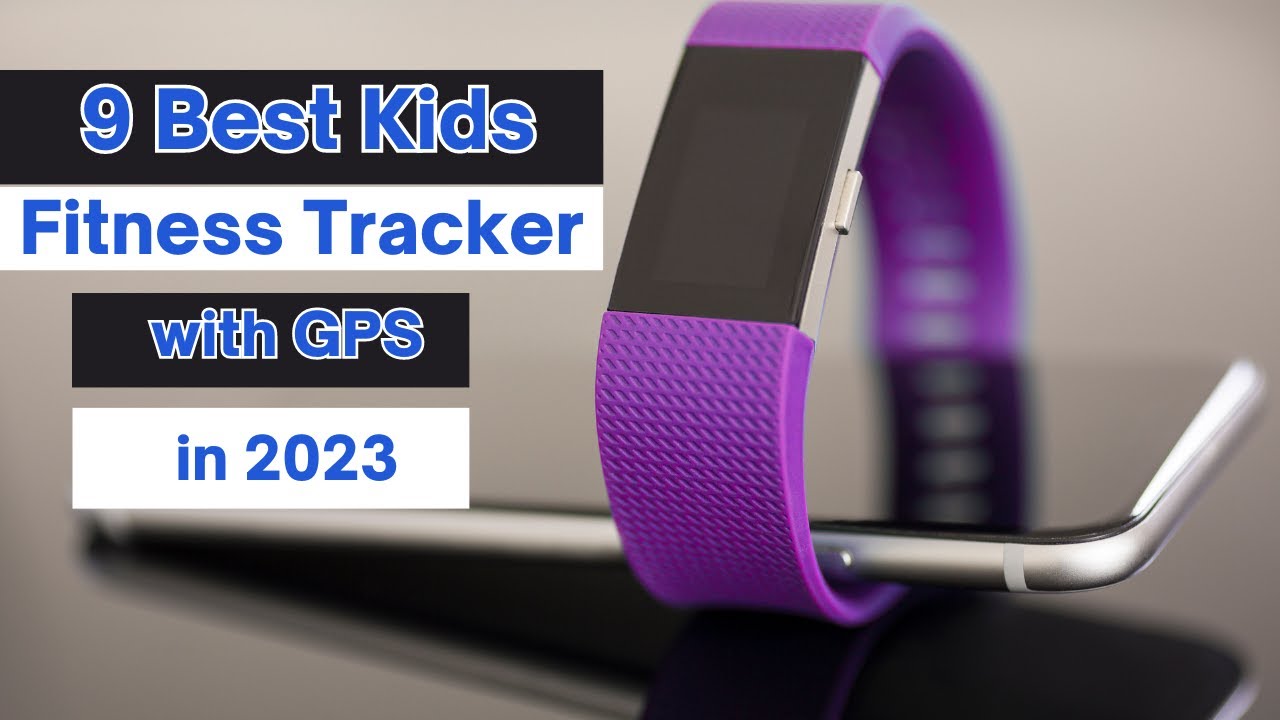 9 Best Kids Fitness Tracker With GPS in 2023 - YouTube