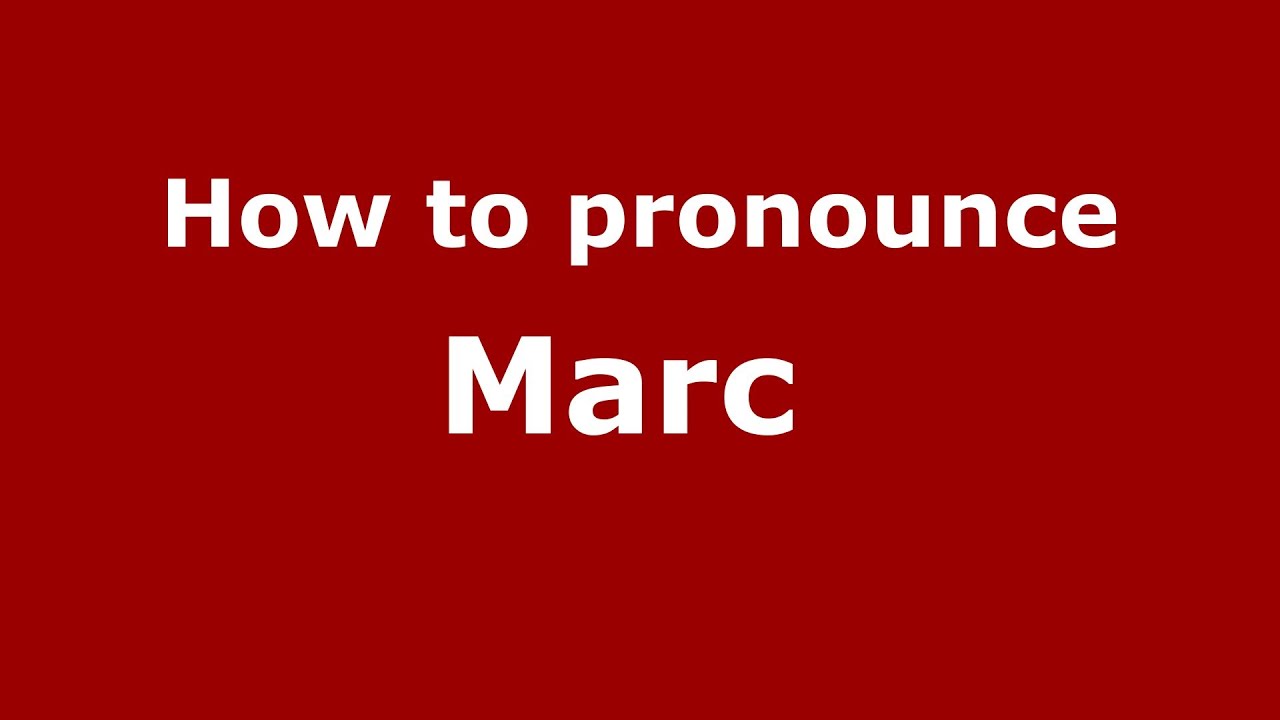 How to pronounce Marc (French/France) - PronounceNames.com - YouTube