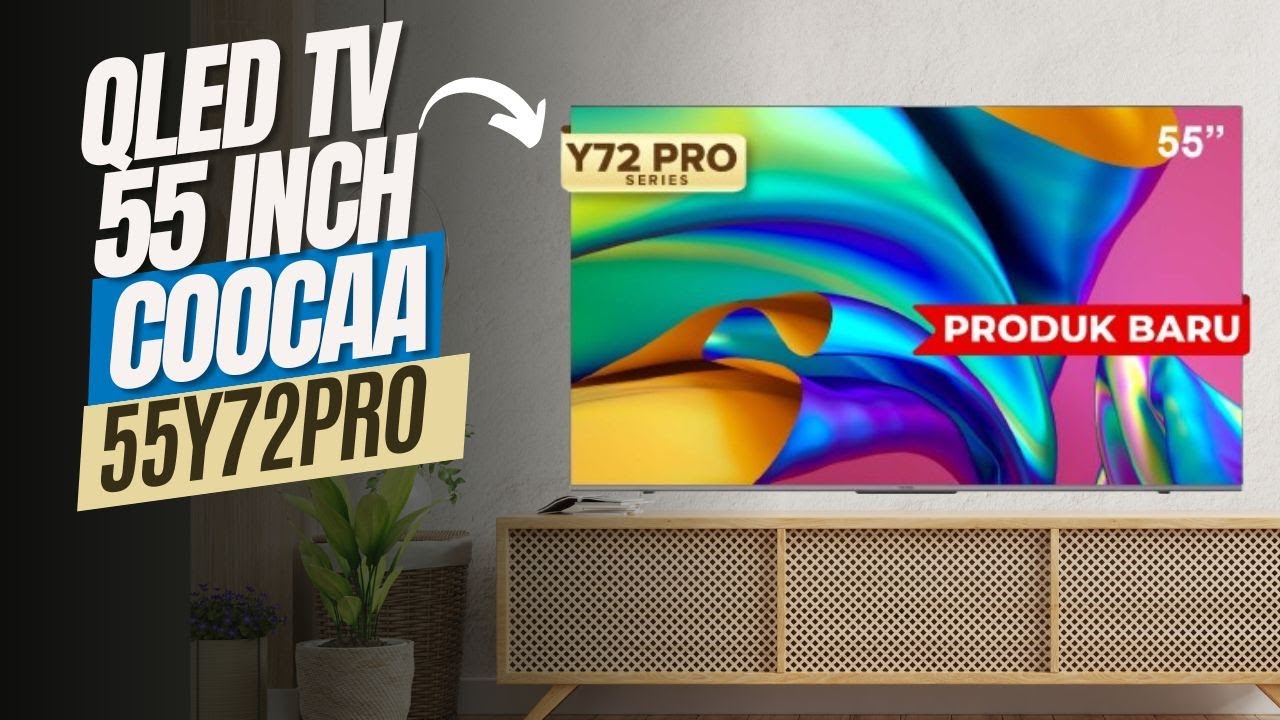REVIEW QLED TV 55 INCH COOCAA TERBARU || COOCAA 55Y72 PRO - YouTube