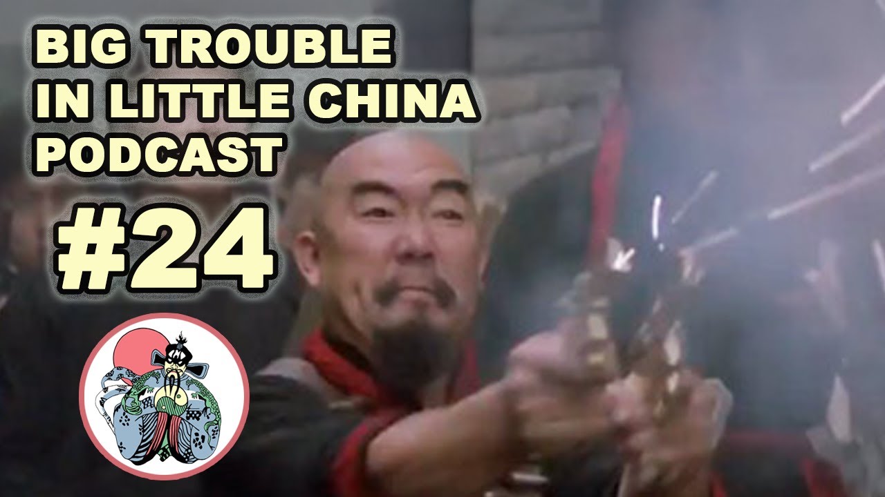 Big Trouble in Little China Podcast - 5 Minutes of Trouble - Episode 24 ...