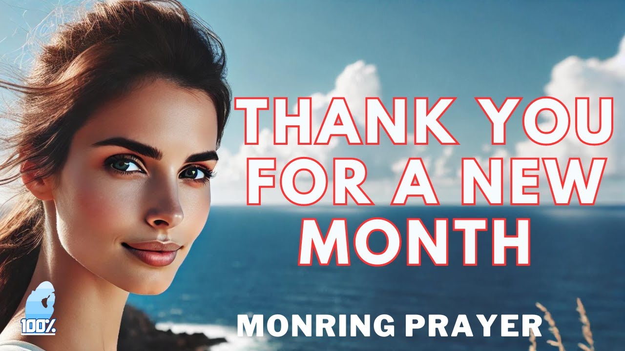 BLESSED Morning Prayer Thanking God for a New Month | Bless your Month with this morning prayer ...