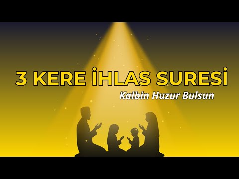3 Kere İhlas Suresi – Kalbini Sakinleştiren En Kısa Dua