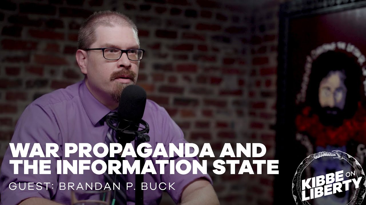 War Propaganda and the Information State | Guest: Brandan P. Buck | Ep ...