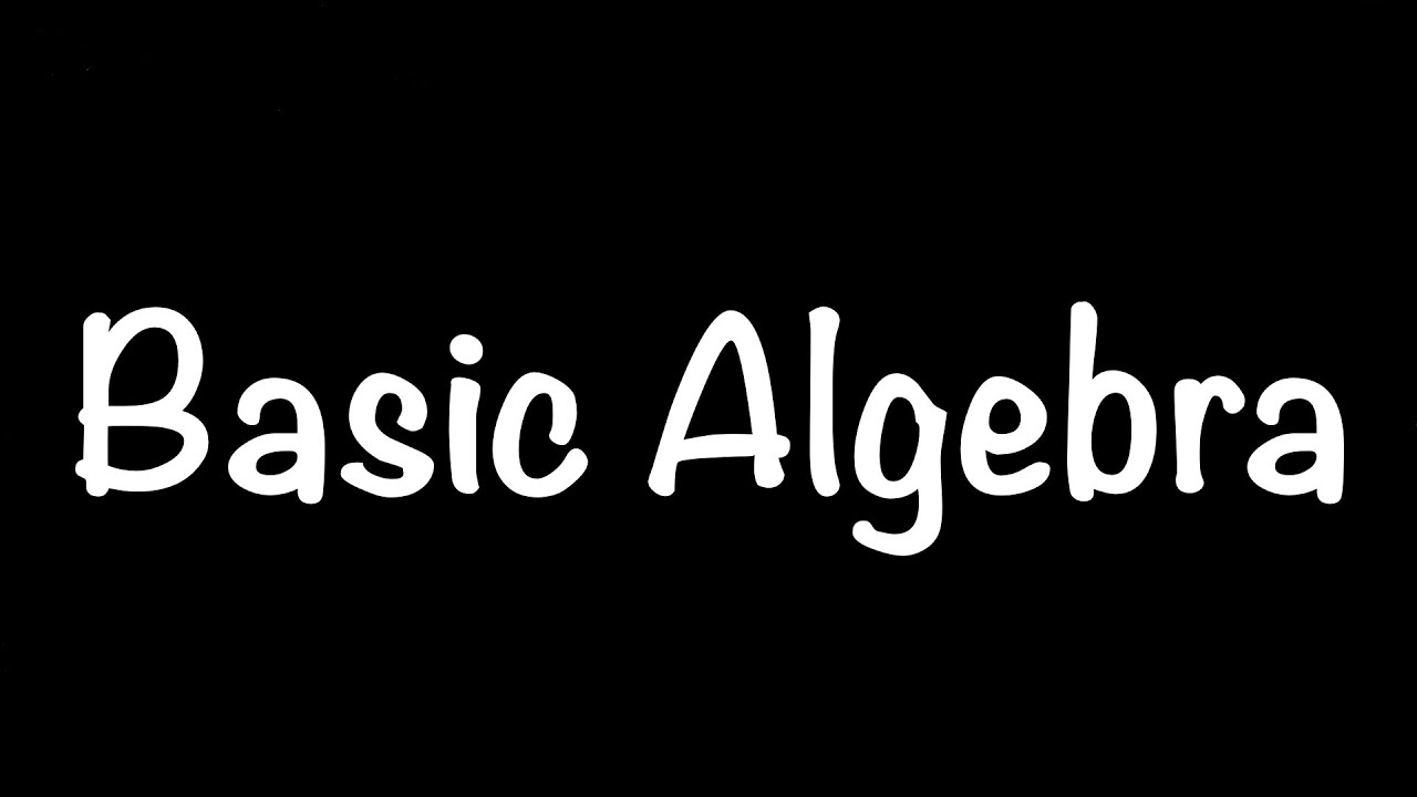 Master Basic Algebra in 22 Minutes - Clear and Simple Explanation ...