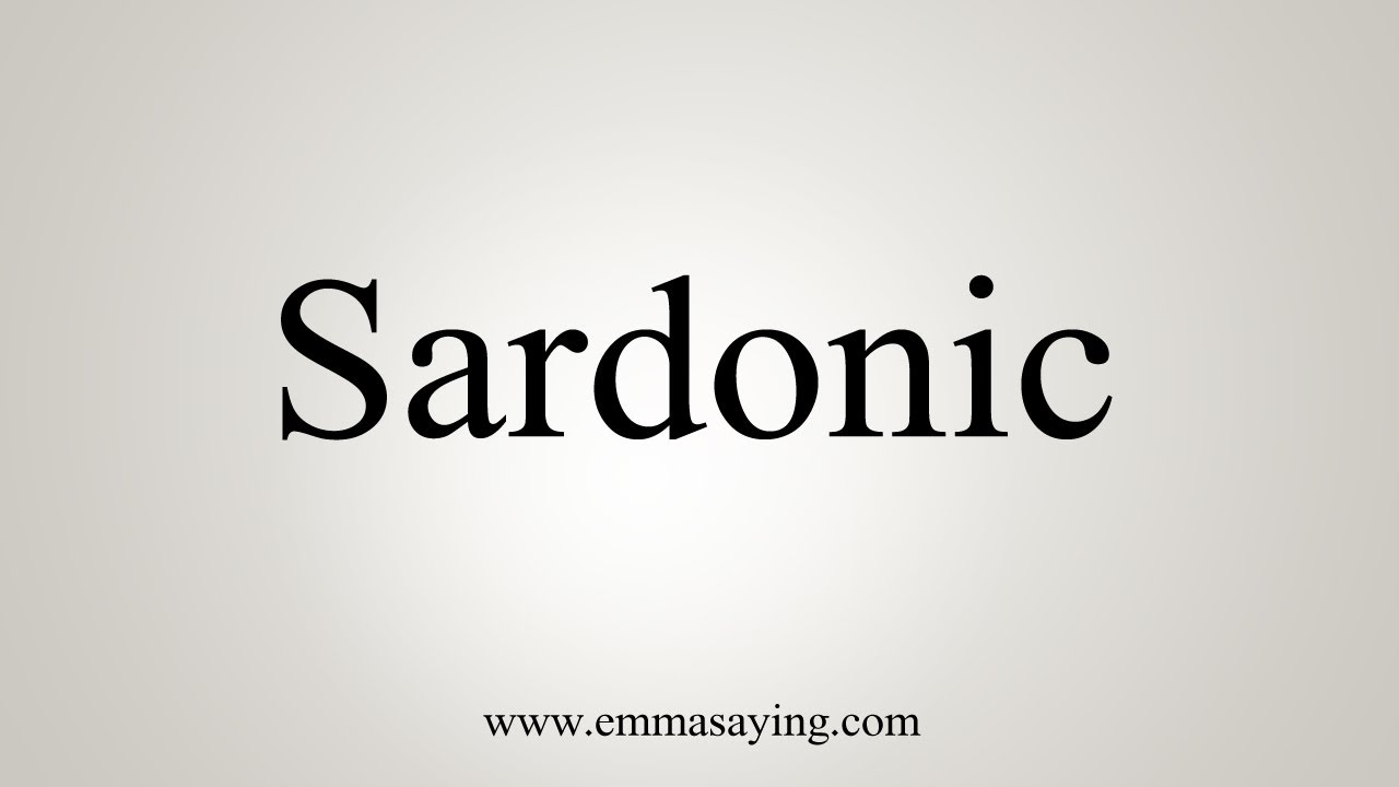 How To Say Sardonic - YouTube