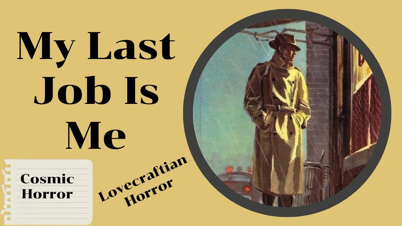 My Last Job Is Me / Cosmic Horror - YouTube